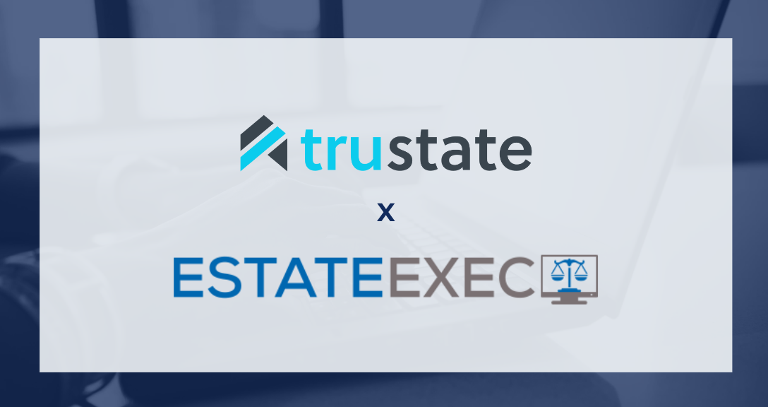 Trustate And EstateExec Join Forces to Deliver Estate Administration Task Automation to the Masses